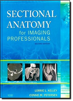 Sectional Anatomy for Imaging Professionals by Kelley MS RT(R), Lorrie ...