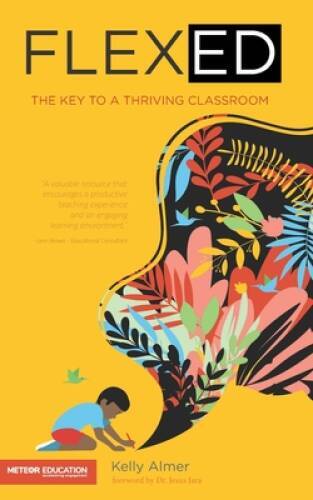 FLEX-ED: The Key to a Thriving Classroom - Paperback By Almer, Kelly ...
