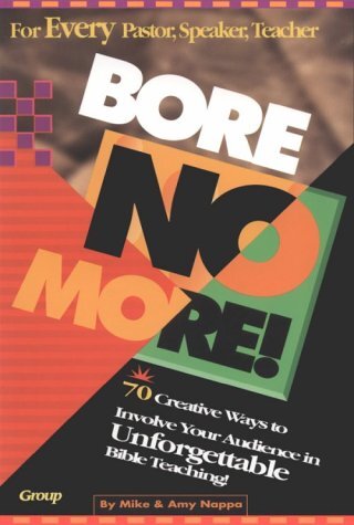 BORE NO MORE! 70 CREATIVE WAYS TO INVOLVE YOUR AUDIENCE IN By Mike ...