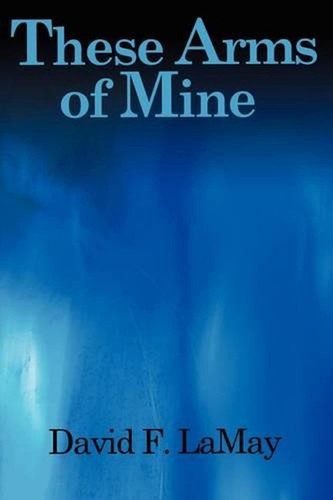 These Arms of Mine by David F. Lamay (English) Paperback Book | eBay