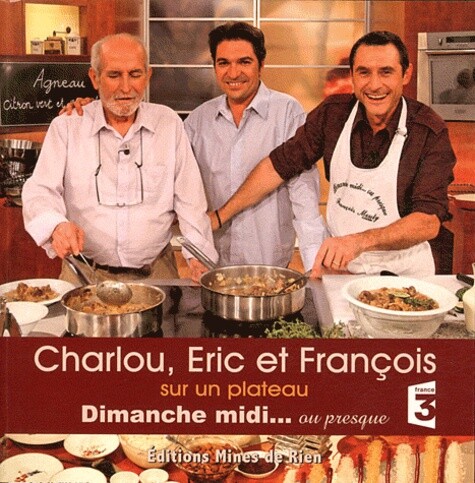Charlou, Eric et François sur un plateau : Dimanche midi... ou presque ...