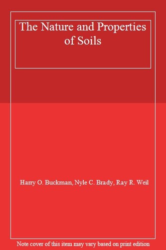 The Nature and Properties of Soils By Harry O. Buckman, Nyle C. Brady ...