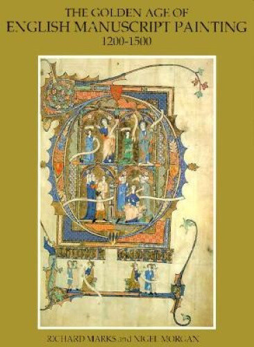 The Golden Age of English Manuscript Painting, 1200-1500 by Marks ...