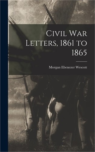 Civil war Letters, 1861 to 1865 (Hardback or Cased Book) 1018101128| eBay