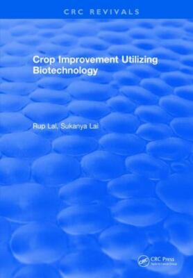 Crop Improvement Utilizing Biotechnology, Hardcover by Lal, Rup, Like ...