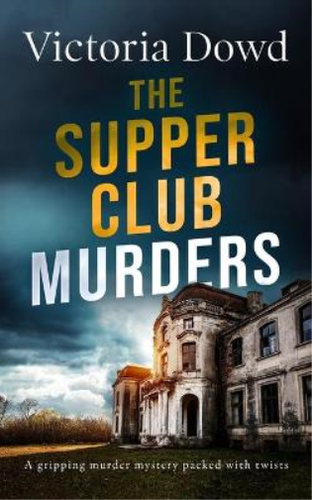 Victoria Dowd THE SUPPER CLUB MURDERS a gripping murder mystery packed ...