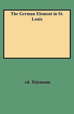 The German Element in St. Louis by Tolzmann (Paperback, 2009) for sale ...
