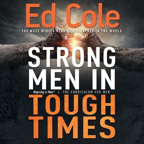 Edwin Louis Cole Strong Men in Tough Times Workbook (Poche) Majoring in ...