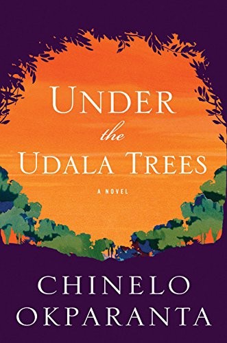 UNDER THE UDALA TREES By Chinelo Okparanta - Hardcover *Excellent ...