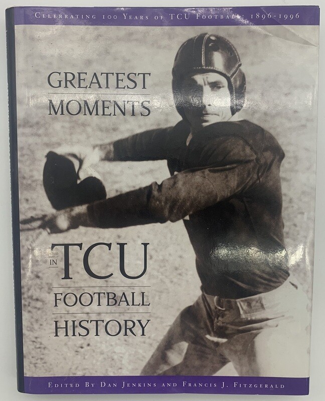 Greatest Moments In TCU Football History 1896-1996 Fort Worth Texas ...
