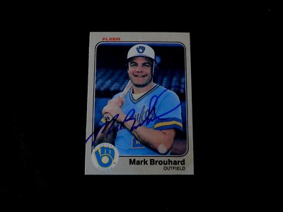 Mark Brouhard Autographed 1983 Fleer Milwaukee Brewers Baseball Card ...