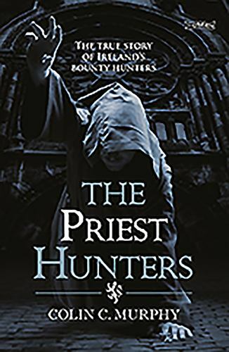 Priest Hunters : Ireland, 1709: a New Breed of Bounty Hunter Emerged ...
