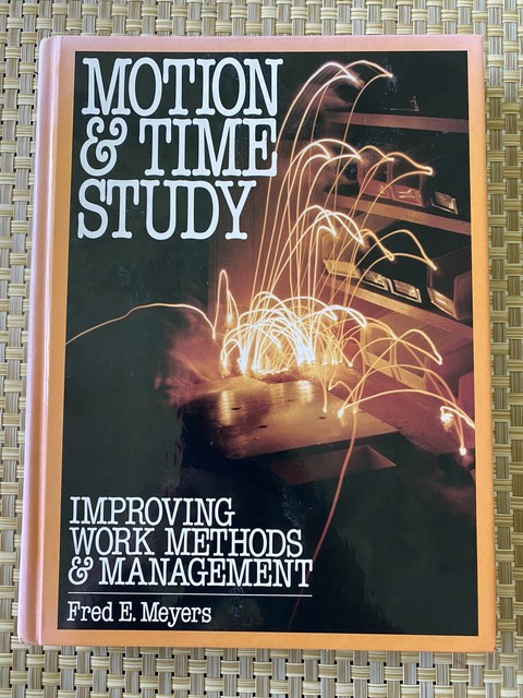 Motion and Time Study : For Lean Manufacturing by Fred E. Meyers (1992 ...
