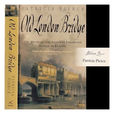 Pierce, Patricia Old London Bridge: La Storia Del Ponte Abitato Più ...