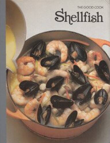 Shellfish (The Good Cook Techniques & Recipes Series) - Hardcover ...
