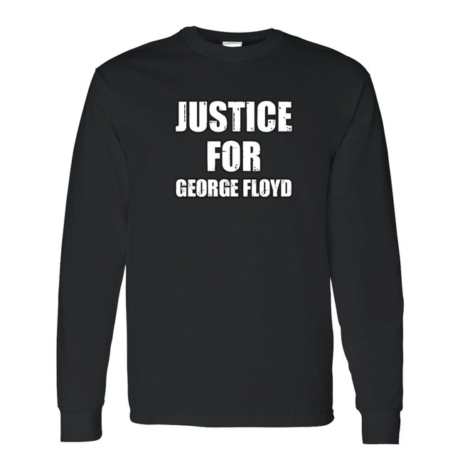 JUSTICE FOR GEORGE FLOYD Men's Long Sleeve T-shirt | eBay