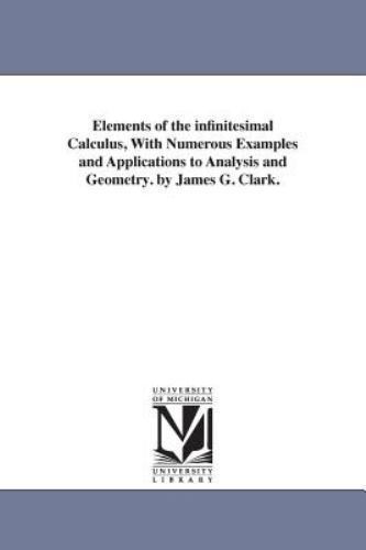 Elements of the Infinitesimal Calculus, with Numerous Examples and ...