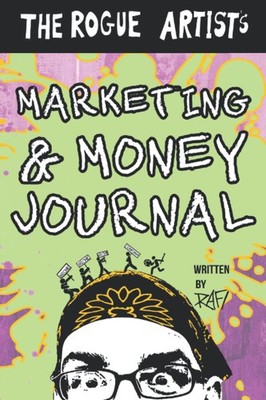 The Rogue Artist's Marketing And Money Journal The Rogue Artist Series ...