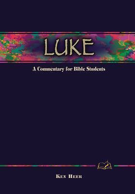 Luke : A Commentary for Bible Students by Ken Herr (2008, Hardcover ...