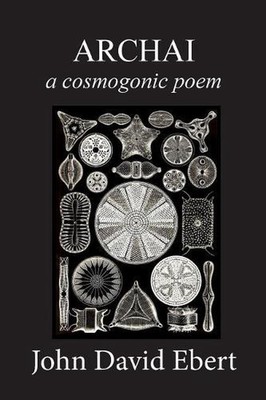 Archai: a cosmogonic poem by John David Ebert (English) Paperback Book ...