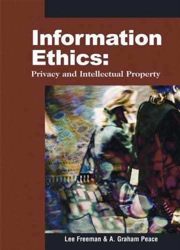 Information Ethics : Privacy and Intellectual Property by A. Graham ...