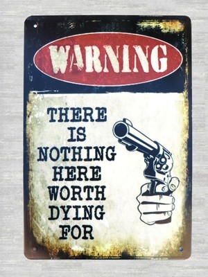 nothing here worth dying for Warning gun firearm sign art | eBay