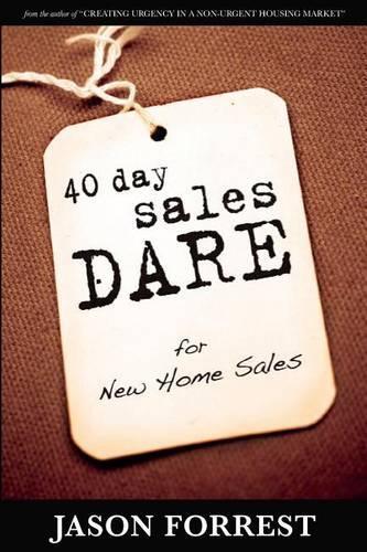 Jason Forrest 40 Day Sales Dare for New Home Sales (Paperback) (UK ...