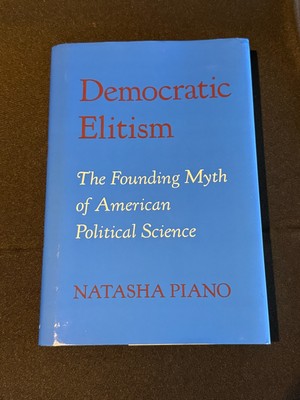 Democratic Elitism Natasha Piano American Political Science HC Book ...