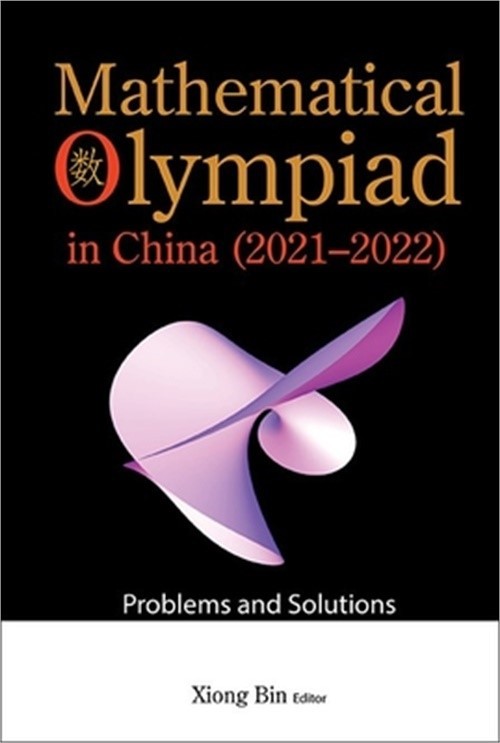 Mathematical Olympiad in China (2021-2022): Mathematical Olympiad in ...