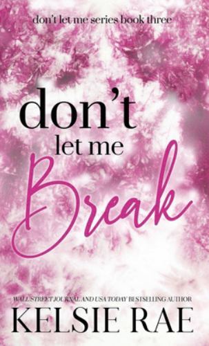 Don't Let Me Break by Kelsie Rae (2023, Hardcover) for sale online | eBay