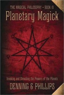 Planetary Magick: Invoking and Directing the Powers of the Planets ...