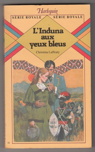 Harlequin Série Royale n° 42 : L'Induna aux yeux bleus _ Laffeaty ...