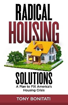 Radical Housing Solutions Plan FIX America's Housing Crisis by Bonitati ...