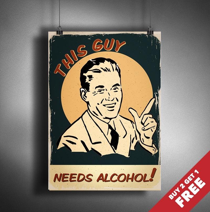 This Guy Needs Alcohol * Hilarious Poster Retro Vintage Pub Bar Picture ...
