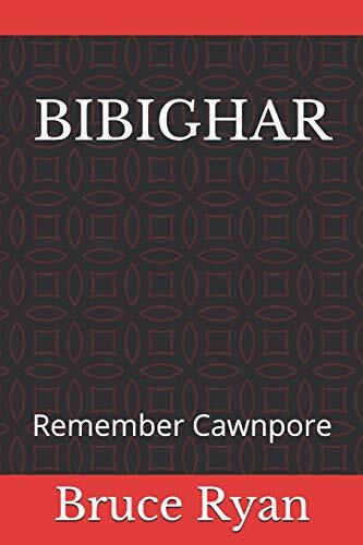 BIBIGHAR: Remember Cawnpore, Ryan, Legge New 9781719868488 Fast Free ...