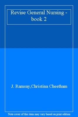 REVISE GENERAL NURSING - BOOK 2 By CHRISTINA CHEETHAM 'J. RAMSAY ...