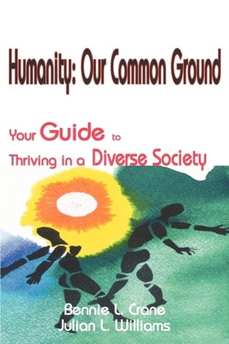 Humanity: Our Common Ground: Your Guide to Thriving in a Diverse ...
