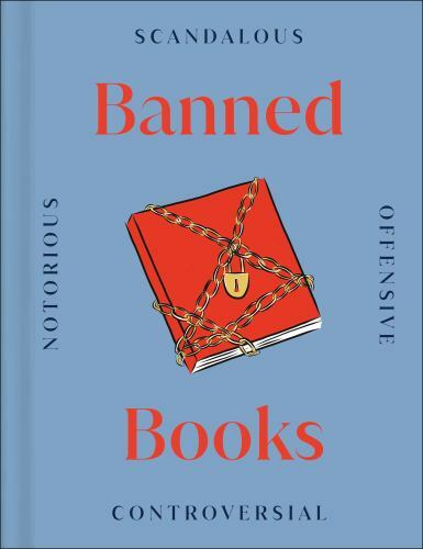 Banned Books : The World's Most Controversial Books, Past and Present ...
