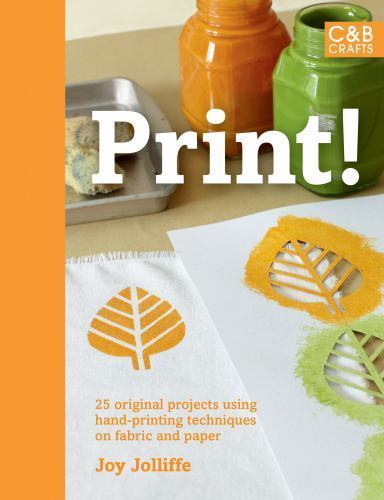 Print!: 25 Original Projects Using Hand-printing Techniques on Fabric and Paper, 9781843405658| eBay