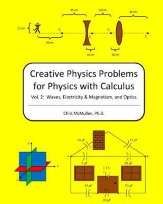 Creative Physics Problems For Physics With Calculus: Waves, Electricity ...