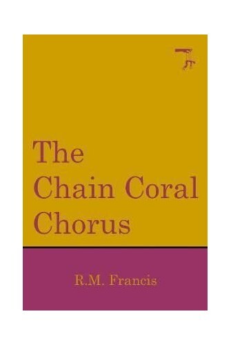 The Chain Coral Chorus by Francis, R.M Paperback / softback Book The ...