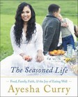 The Seasoned Life: Food, Family, Faith, and- Ayesha Curry, 0316316334 ...