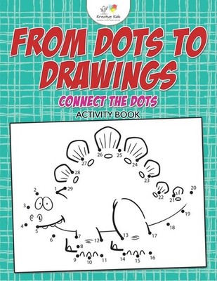 From Dots to Drawings: Connect the Dots Activity Book by Kreative Kids ...