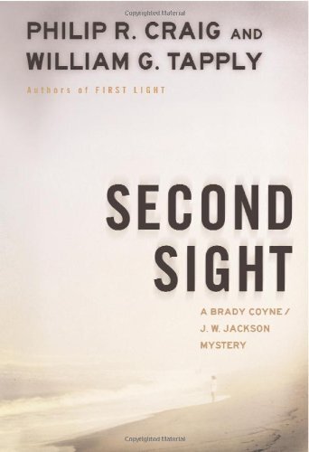 SECOND SIGHT: A BRADY COYNE AND J.W. JACKSON MYSTERY By Philip R. Craig ...