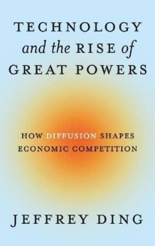 Jeffrey Ding Technology and the Rise of Great Powers (Gebundene Ausgabe ...