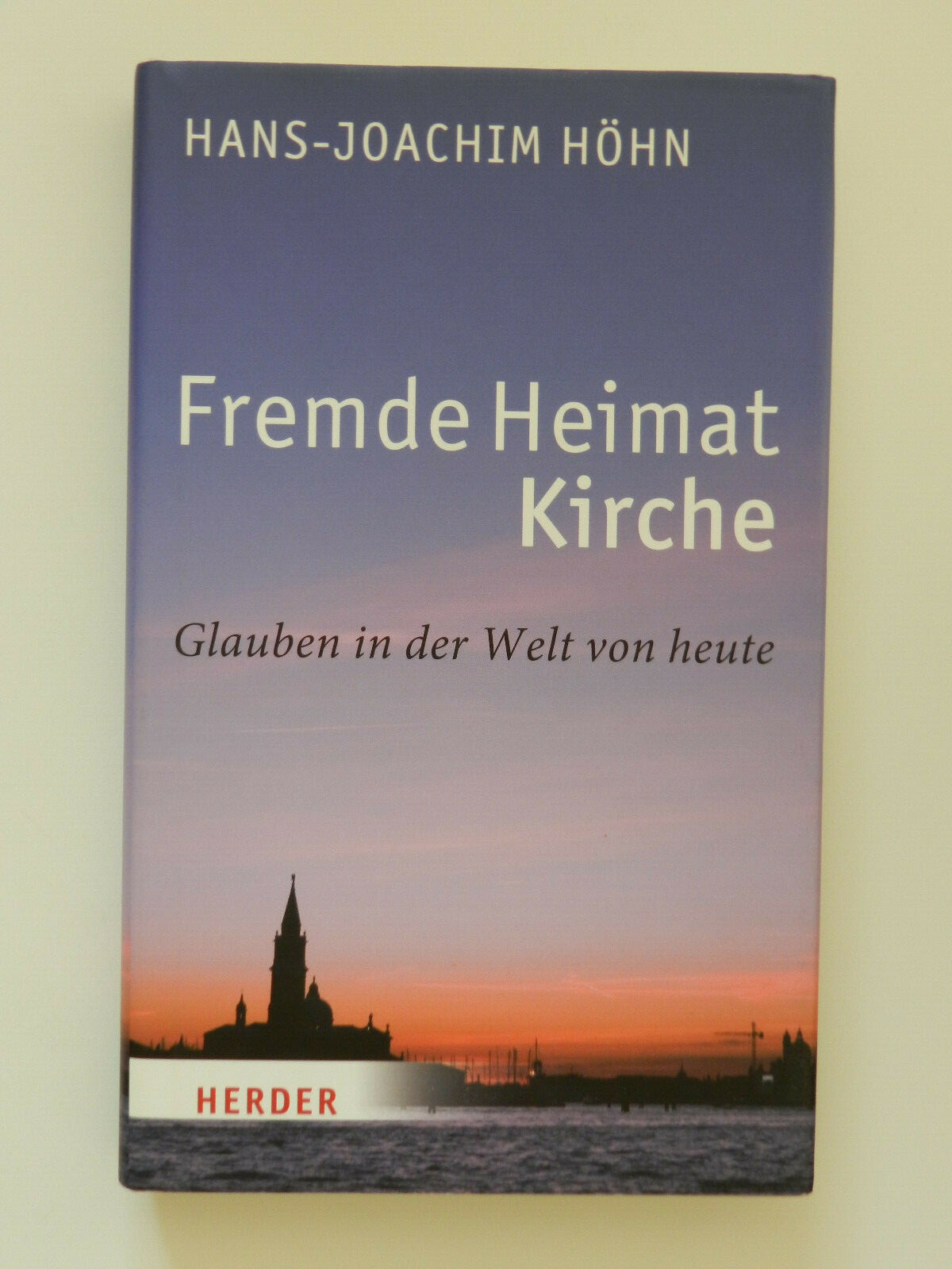 Fremde Heimat Kirche Hans Joachim Höhn Glauben in der Welt von heute | eBay