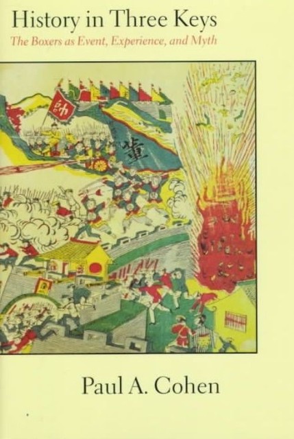 History in Three Keys: The Boxers as Event, Experience, and Myth by ...