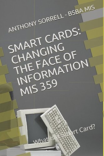 SMART CARDS: CHANGING THE FACE OF INFORMATION MIS 359: By Sorrell ...