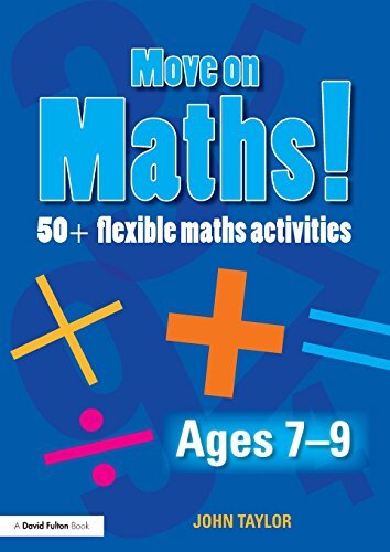 Move On Maths! Ages 7-9: 50+ Flexible Maths Activities, Taylor ...