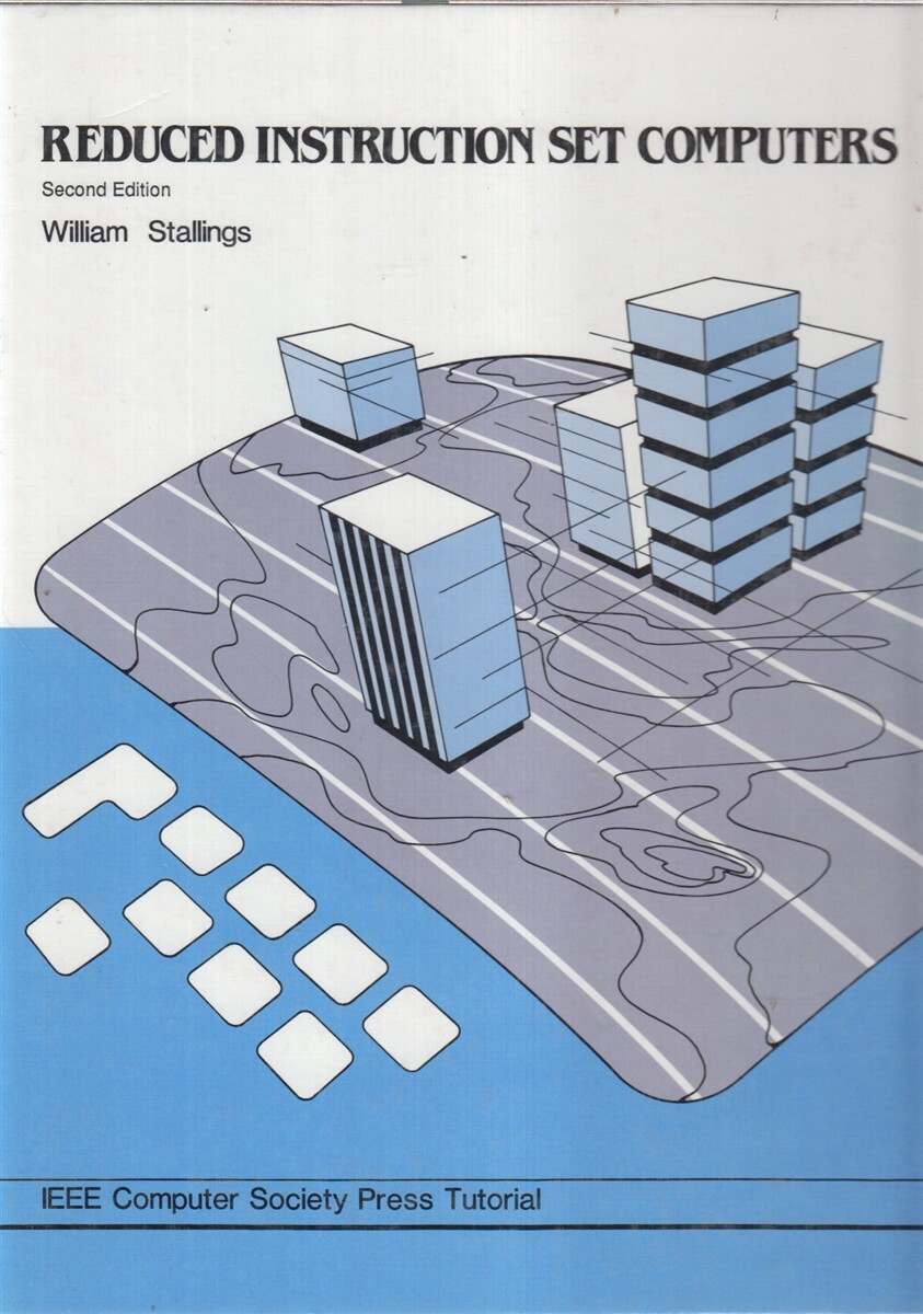IEEE Computer Society Press Tutorial Ser.: Reduced Instruction Set ...
